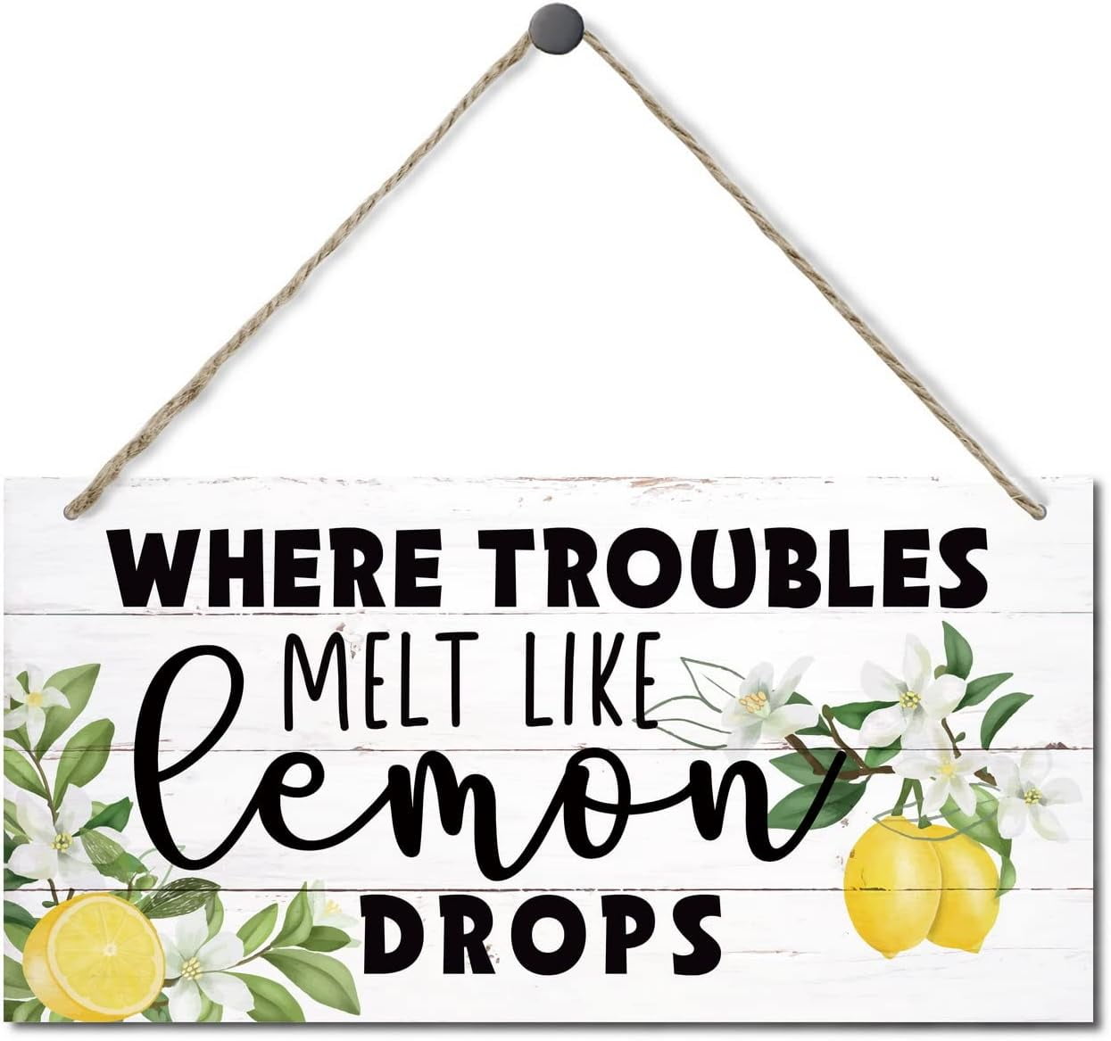 Cskhip Lemon Wood Signs Where Troubles Melt Like Lemon Drops Wooden ...