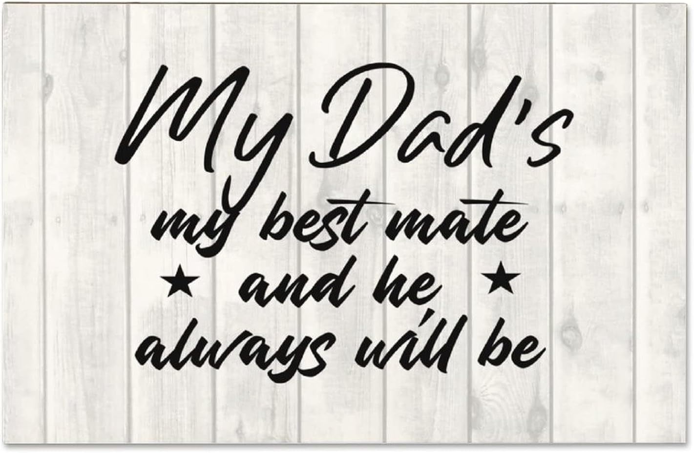 Cskhip Positive Inspirational Saying Sign My Dad'S My Best Mate And He ...