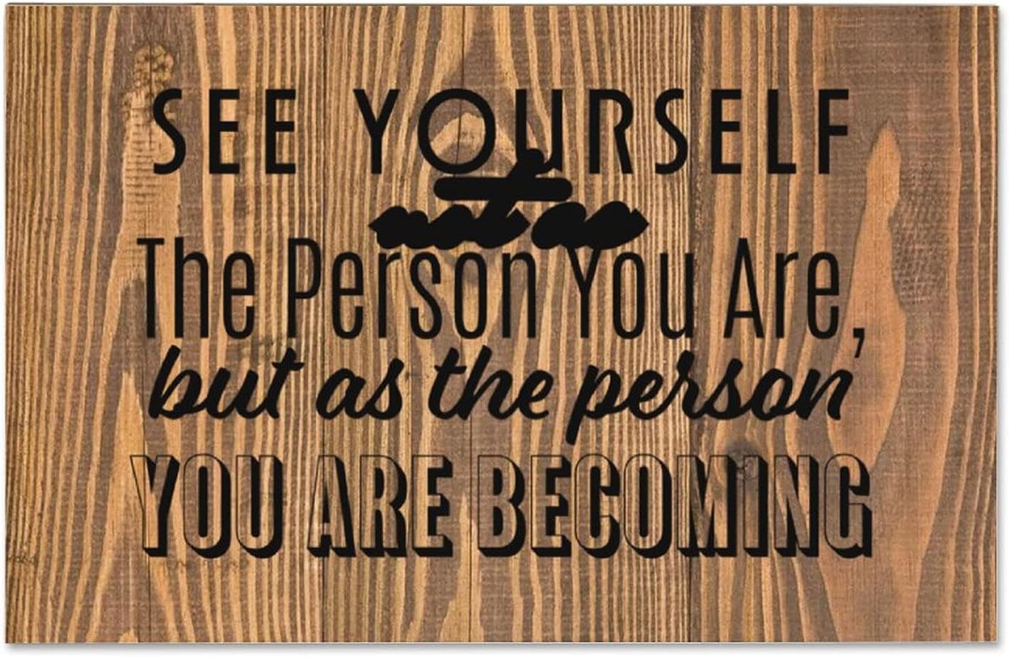 Cskhip Positive Inspirational Saying Sign See Yourself The Person You ...