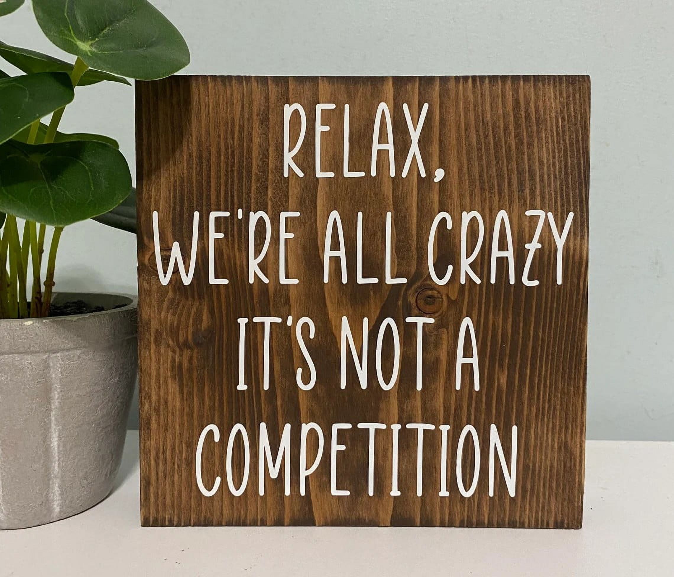 Cskhip Relax We’Re All Crazy It’S Not A Competition Vintage Farmhouse ...