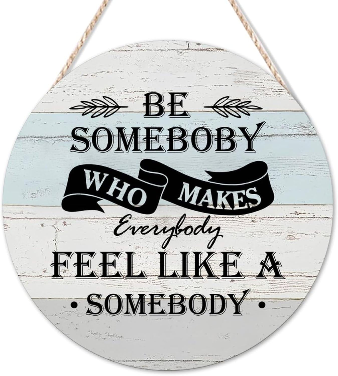 Cskhip Welcome Sign Be Someboby Who Makes Everybody Feel Like A ...