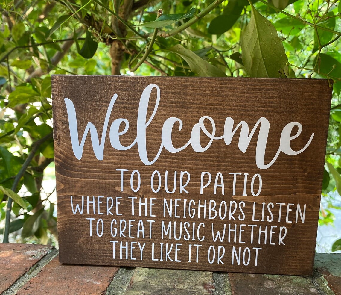 Cskhip Welcome To Our Patio Where The Neighbors Are Listening To Great ...