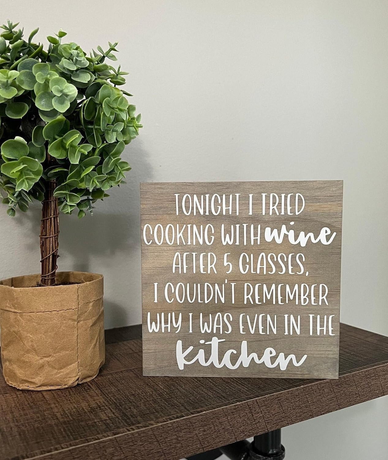 Cskhip Wood Sign After Trying to Cook with Wine Tonight for Five I Can ...