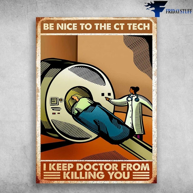 Ct Scanner X-Ray Room Be Nice To The Ct Tech I Keep Doctor From Killing ...