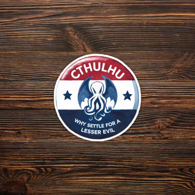 Cthulhu Election Button Why Settle For A Lesser Evil Eldritch Fun ...
