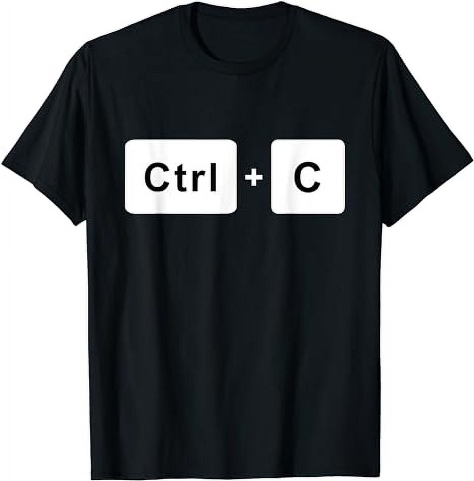 Ctrl + C Control Copy Paste T-shirt Matching Funny Humor - Walmart.com