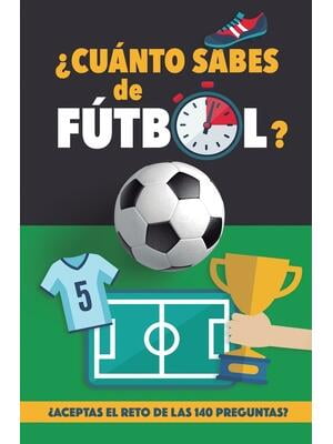 ?Cu?nto sabes de f?tbol?: ?Aceptas el reto de las 140 preguntas de f?tbol? Un libro de f?tbol ...