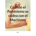 Cuando el Feminismo se codea con el Machismo: Este no es un libro ...