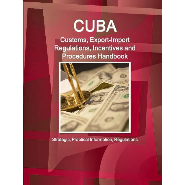 Cuba Customs, Export-Import Regulations, Incentives and Procedures ...