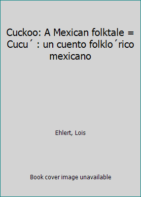 Pre-Owned Cuckoo: A Mexican folktale = Cucu´ : un cuento folklo´rico ...