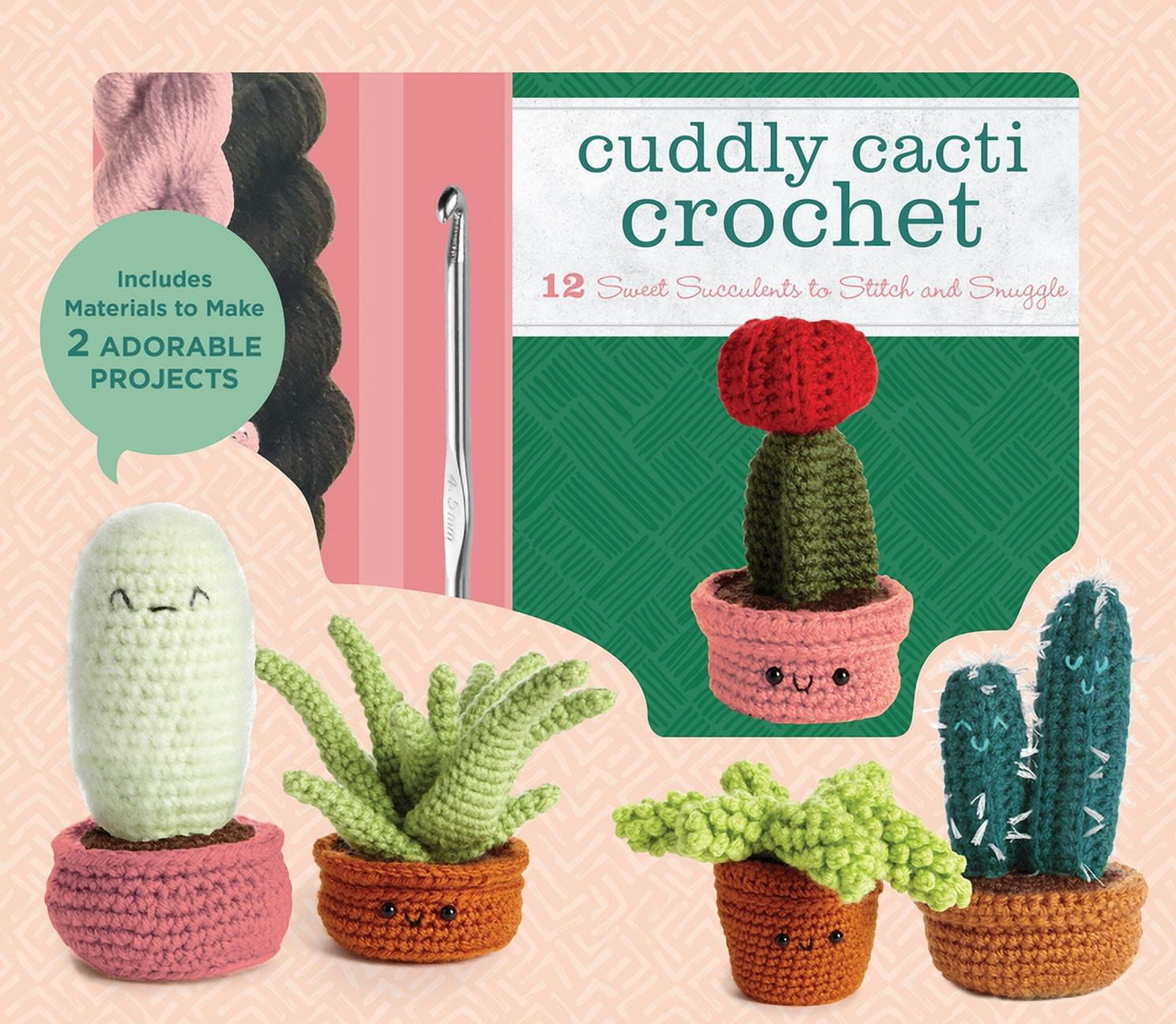 Cuddly Cacti Crochet : 12 Sweet Succulents to Stitch and Snuggle ...