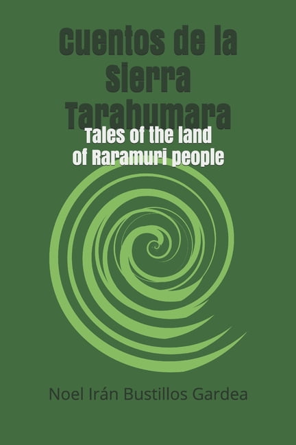 Cuentos de la Sierra Tarahumara: Tales of the land of Raramuri people ...