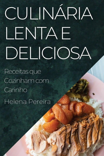 Culin?ria Lenta e Deliciosa: Receitas que Cozinham com Carinho - Walmart.com