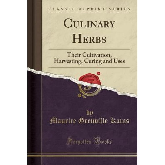 Culinary Herbs : Their Cultivation, Harvesting, Curing and Uses ...