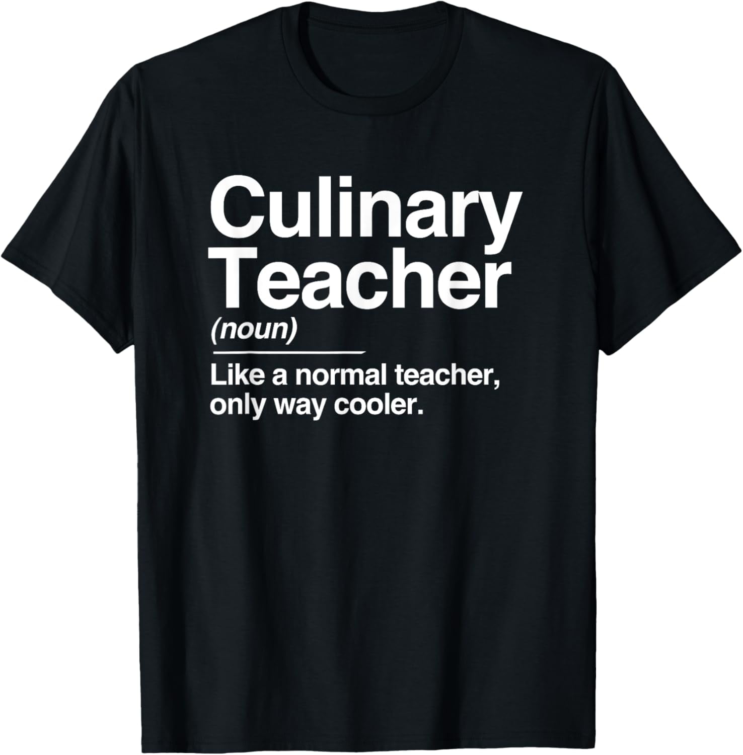 Culinary Teacher Definition Normal Only Cooler Cook T-Shirt - Walmart.com