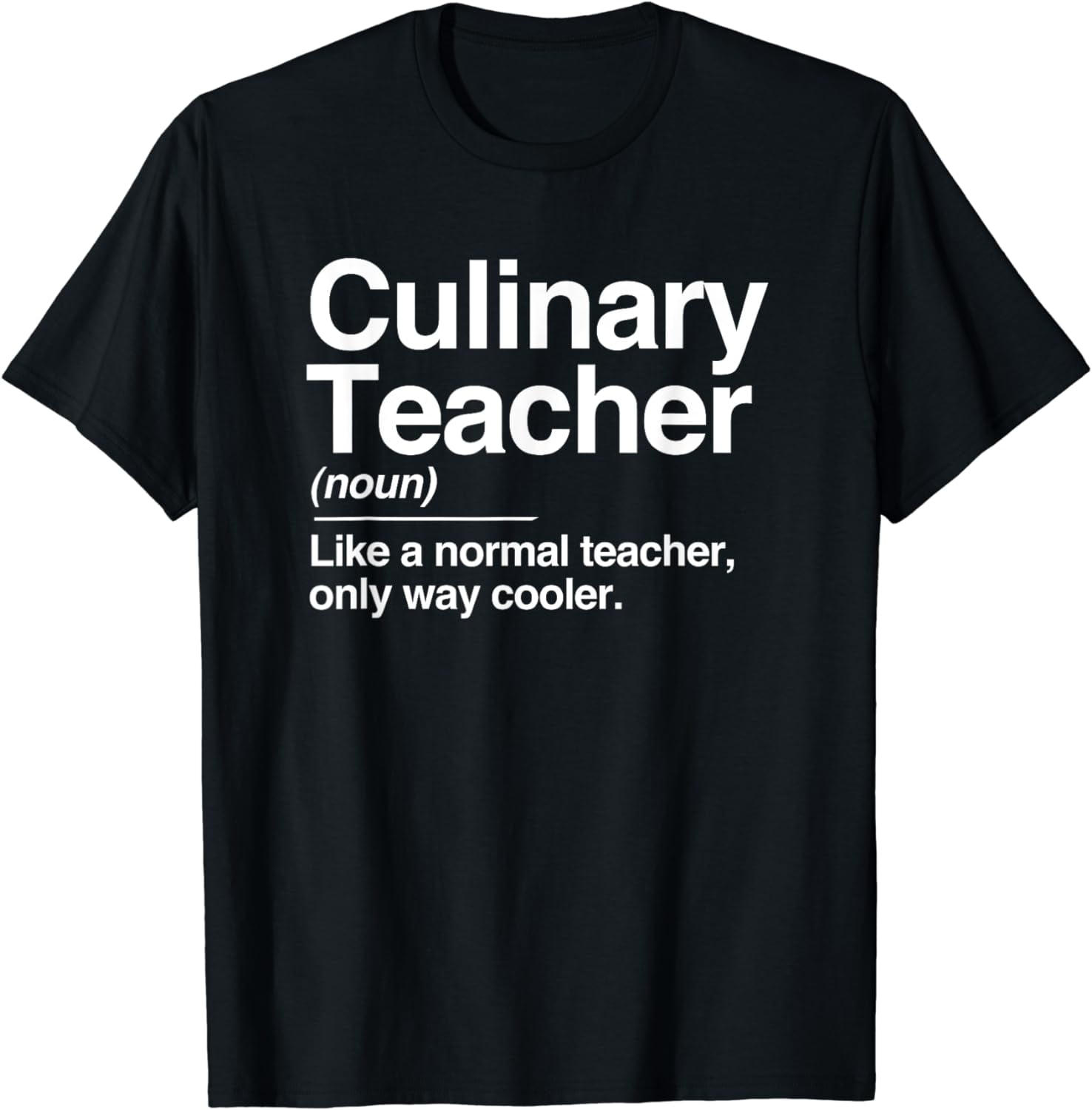 Culinary Teacher Definition Normal Only Cooler Cook T-Shirt - Walmart.com