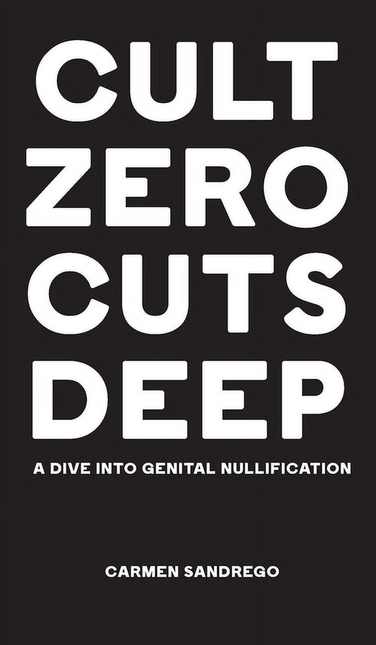 Cult Zero Cuts Deep (Hardcover Edition): A Dive Into Genital Nullification (Hardcover) - Walmart.com