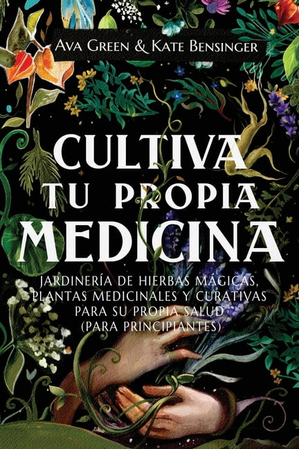 Cultiva Tu Propia Medicina: Jardinería de Hierbas Mágicas, Plantas ...