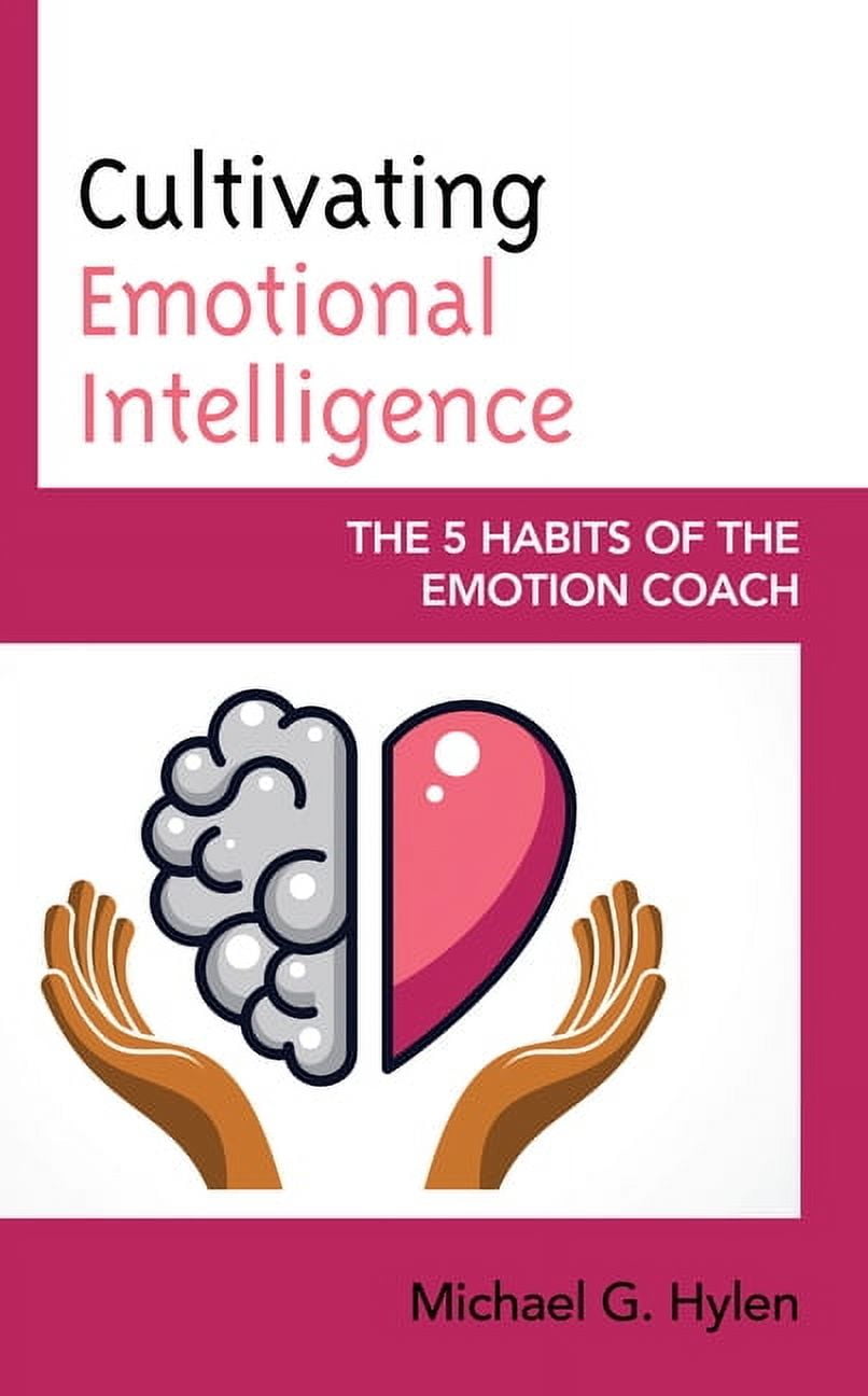 Cultivating Emotional Intelligence: The 5 Habits of the Emotion Coach ...