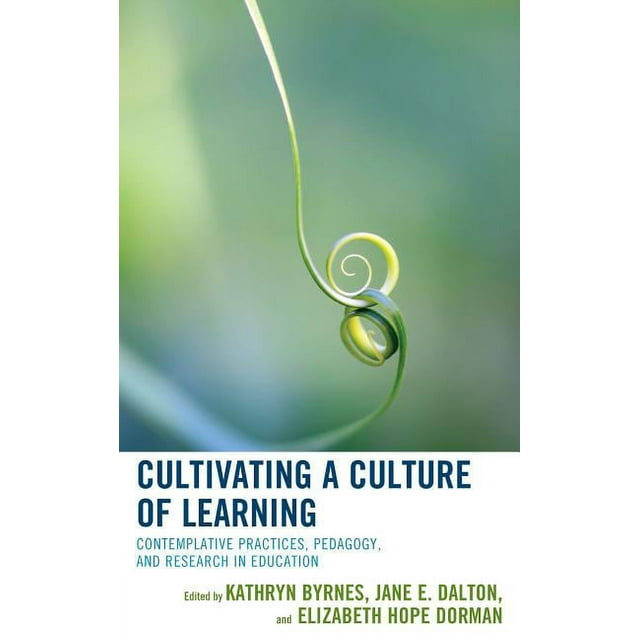 Cultivating a Culture of Learning: Contemplative Practices, Pedagogy ...