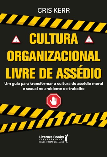 Cultura Organizacional Livre De Assédio Um Guia Para Transformar A Cultura Do Assédio Moral E ...