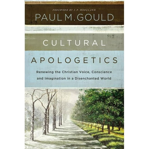 Cultural Apologetics: Renewing the Christian Voice, Conscience, and ...