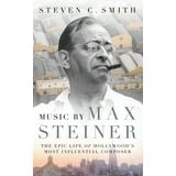 Cultural Biographies Music by Max Steiner: The Epic Life of Hollywood's Most Influential ...