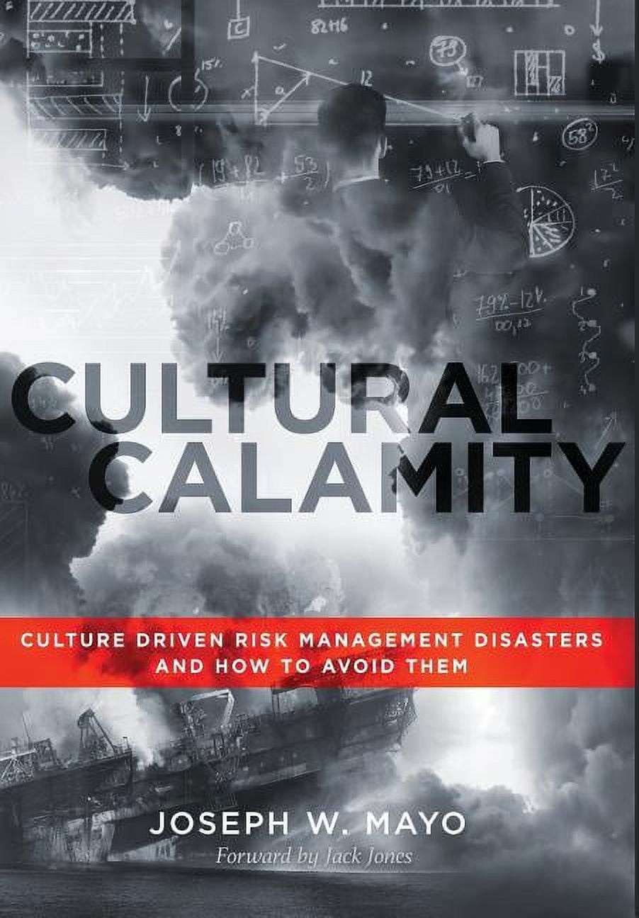 Cultural Calamity: Culture Driven Risk Management Disasters and How to ...