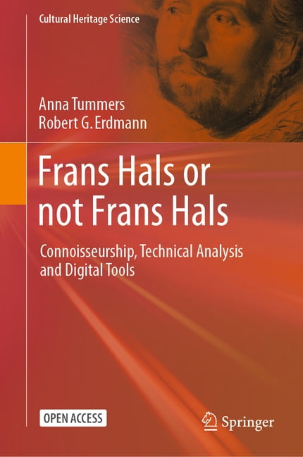 Cultural Heritage Science Frans Hals or Not Frans Hals: Connoisseurship, Technical Analysis and ...