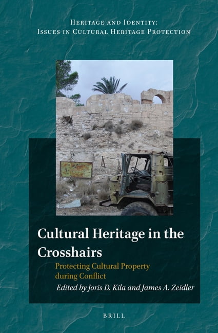 Cultural Heritage in the Crosshairs : Protecting Cultural Property ...