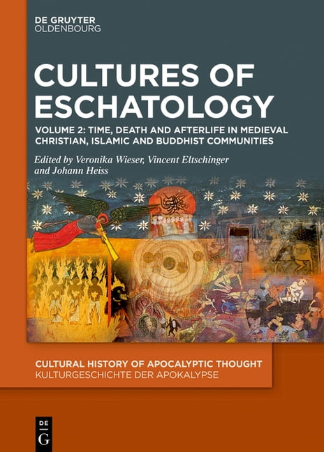 Cultural History of Apocalyptic Thought Cultures of Eschatology: Volume ...