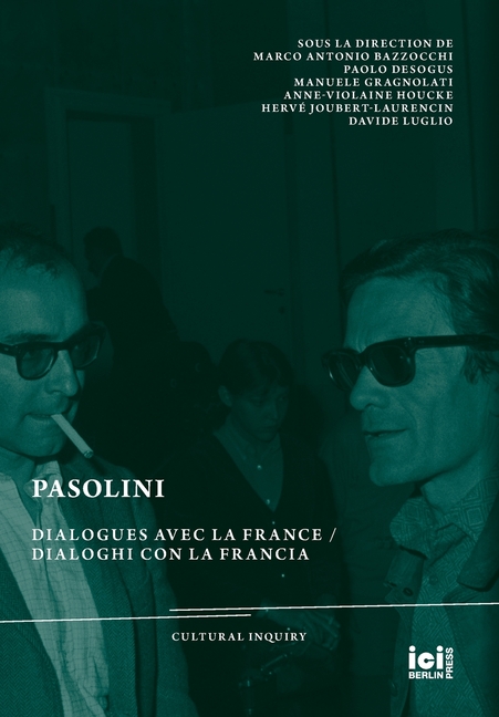 Cultural Inquiry Pasolini: Dialogues avec la France / Dialoghi con la ...
