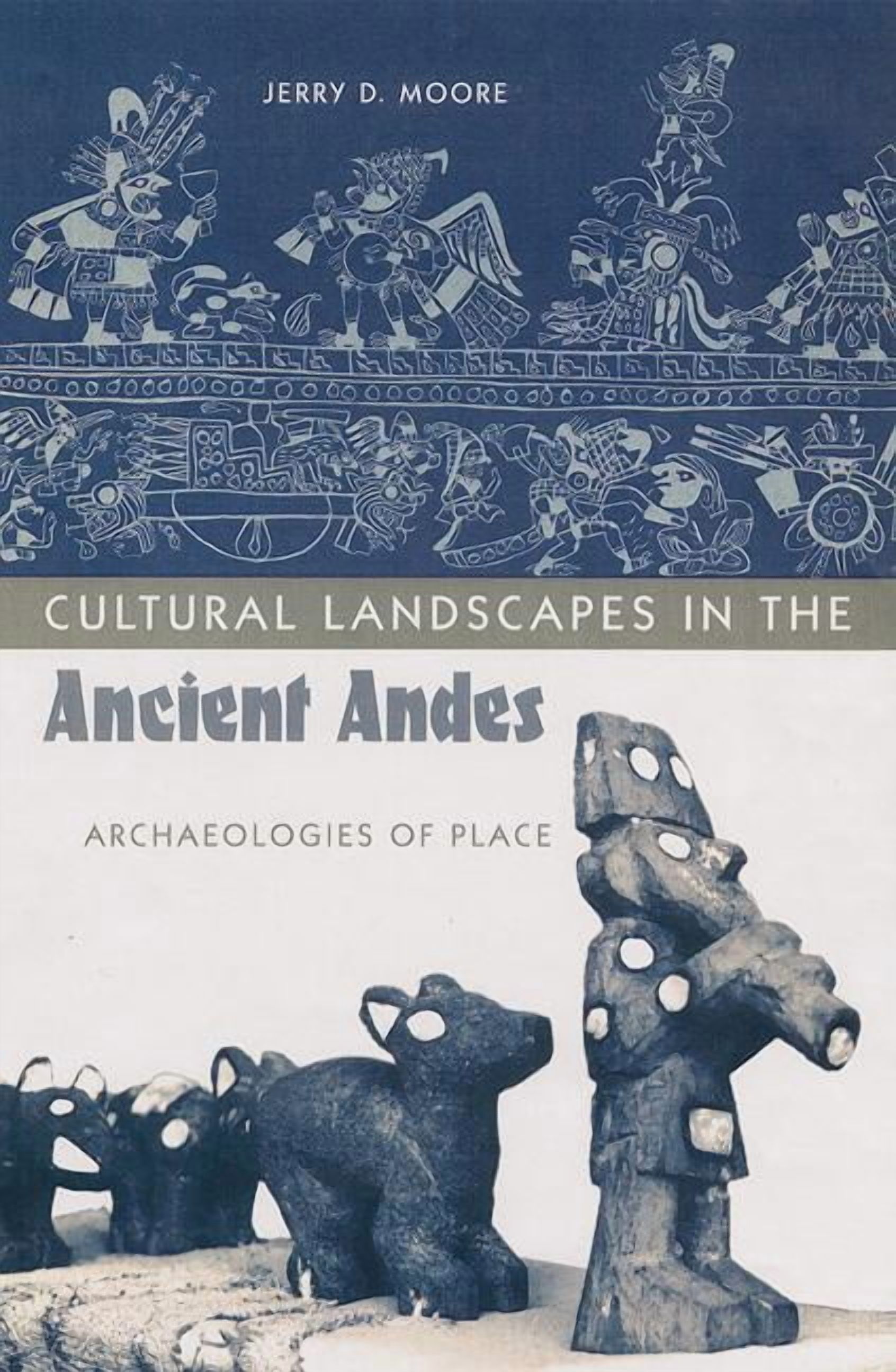 Cultural Landscapes in the Ancient Andes: Archaeologies of Place ...