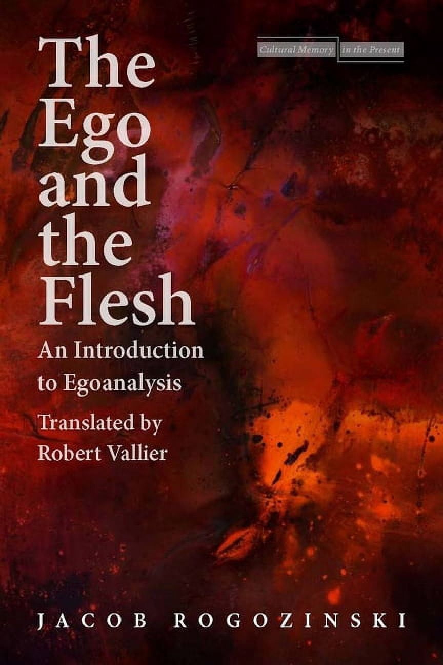 Cultural Memory in the Present The Ego and the Flesh: An Introduction ...