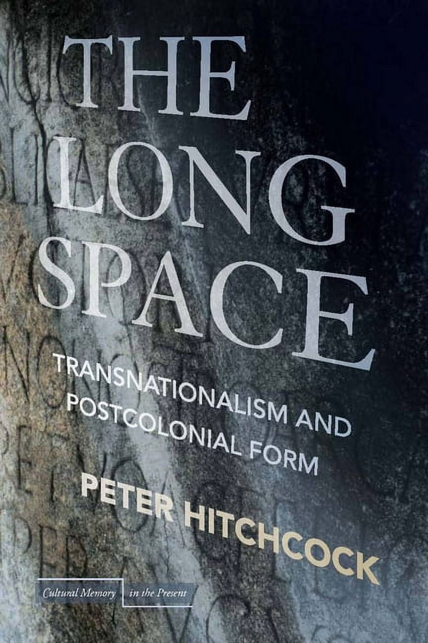 Cultural Memory in the Present: The Long Space : Transnationalism and ...