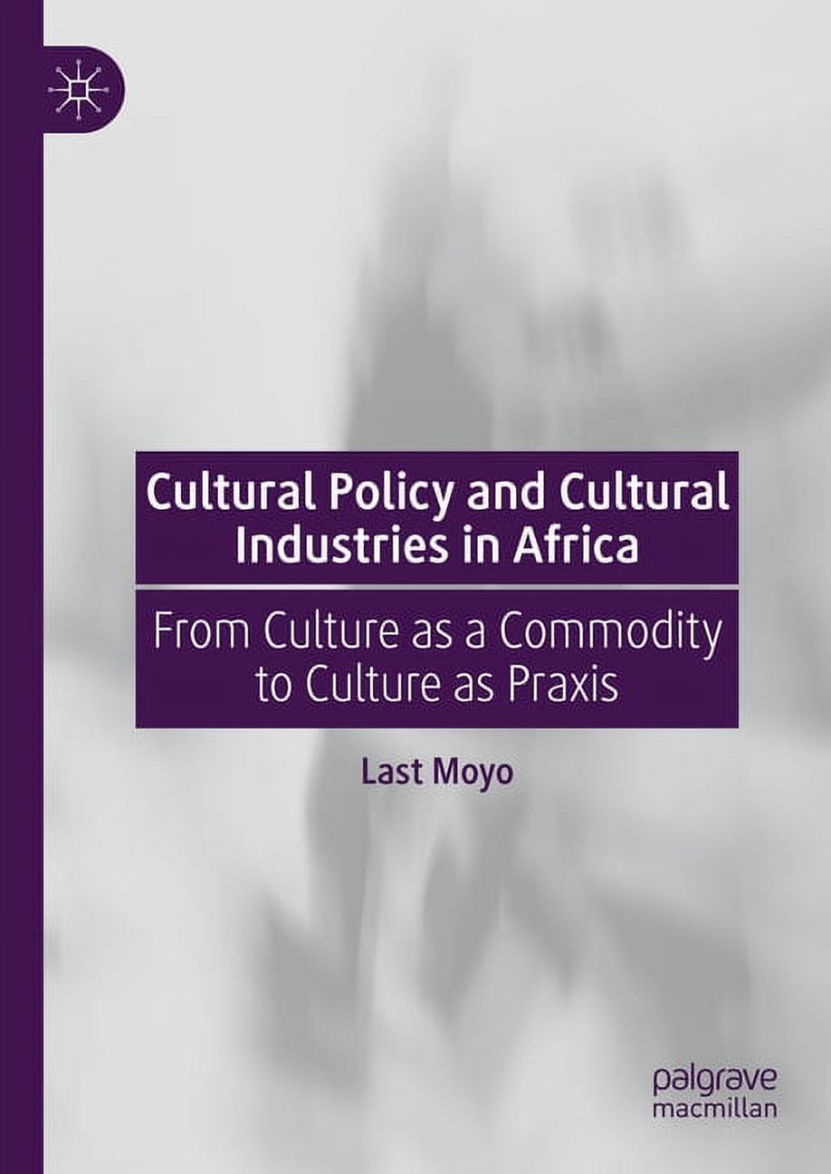 Cultural Policy and Cultural Industries in Africa: From Culture as a ...