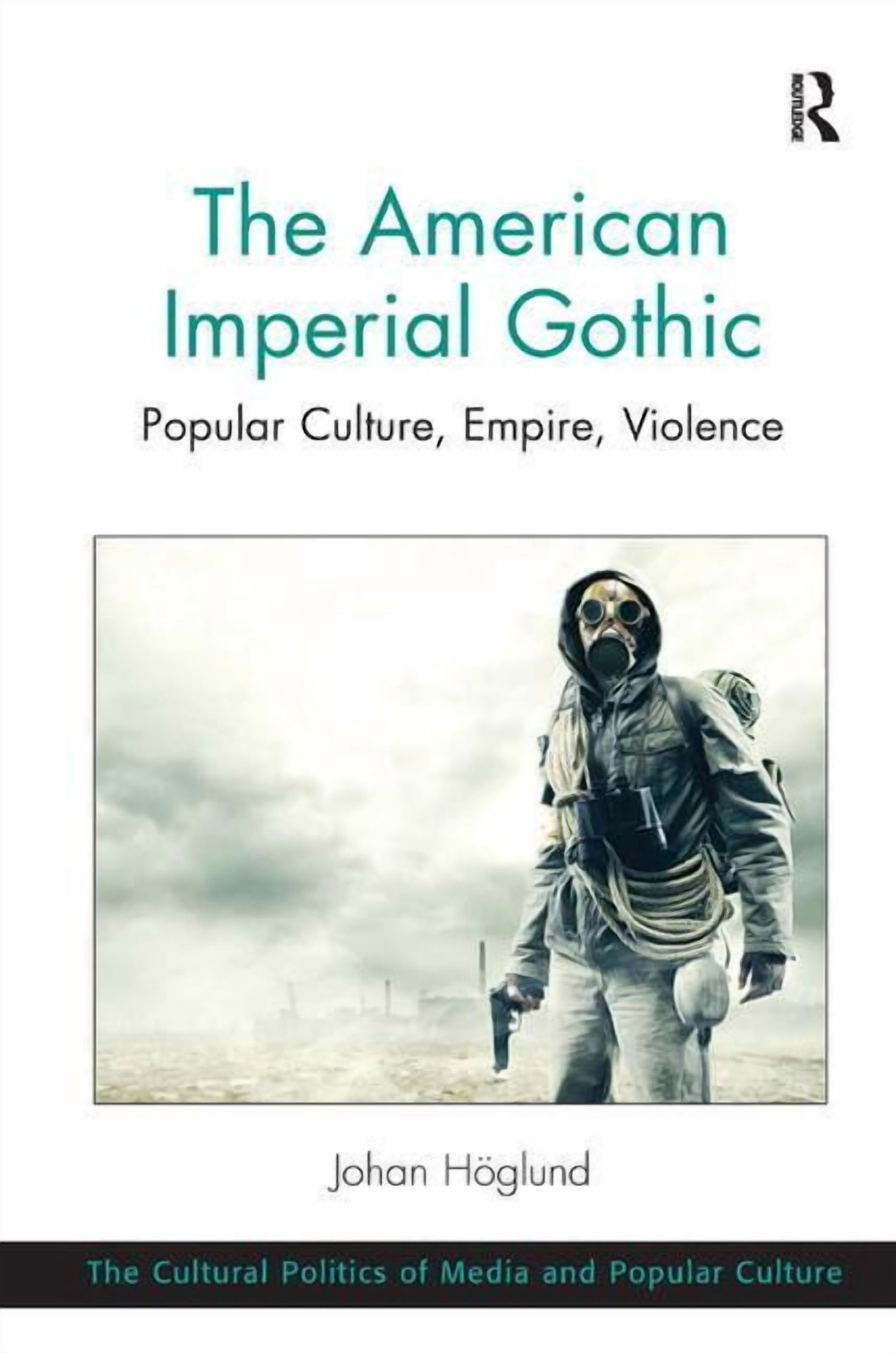 Cultural Politics of Media and Popular C The American Imperial Gothic ...