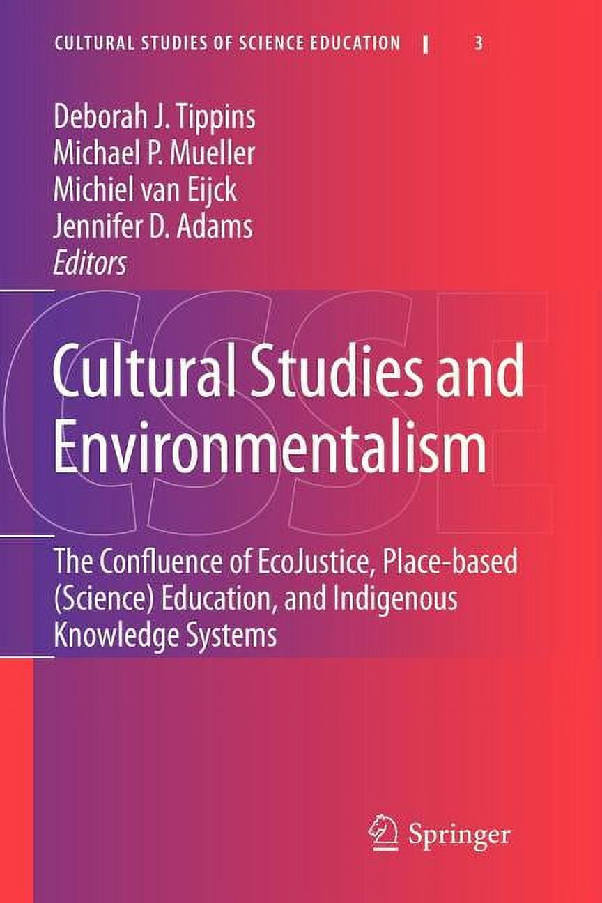 Cultural Studies of Science Education Cultural Studies and Environmentalism: The Confluence of ...
