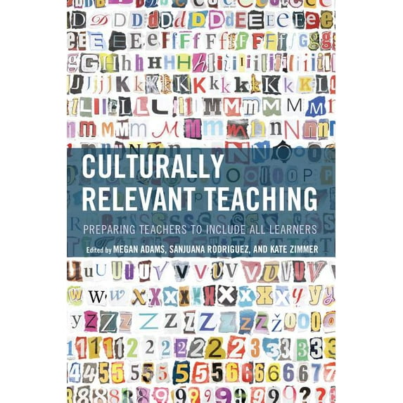 Culturally Relevant Teaching: Preparing Teachers to Include All ...