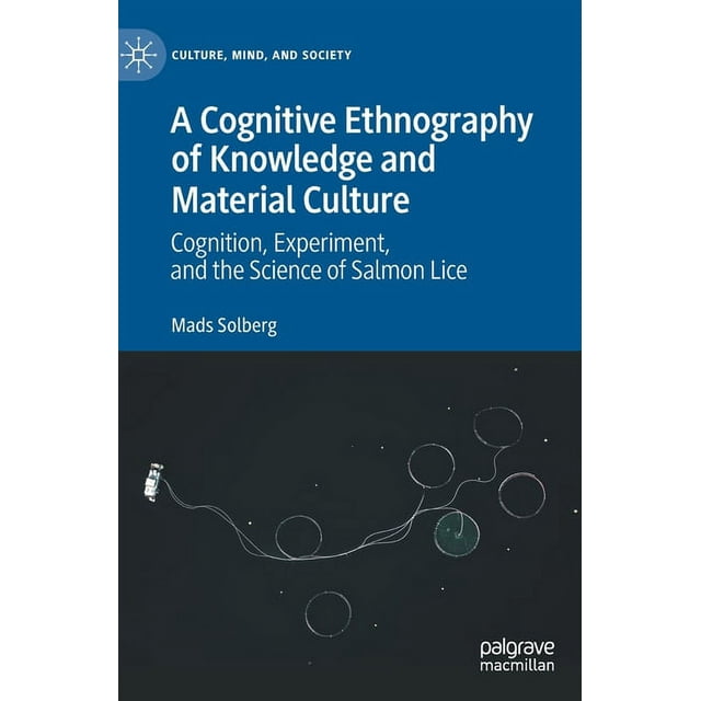 Culture, Mind, and Society: A Cognitive Ethnography of Knowledge and ...