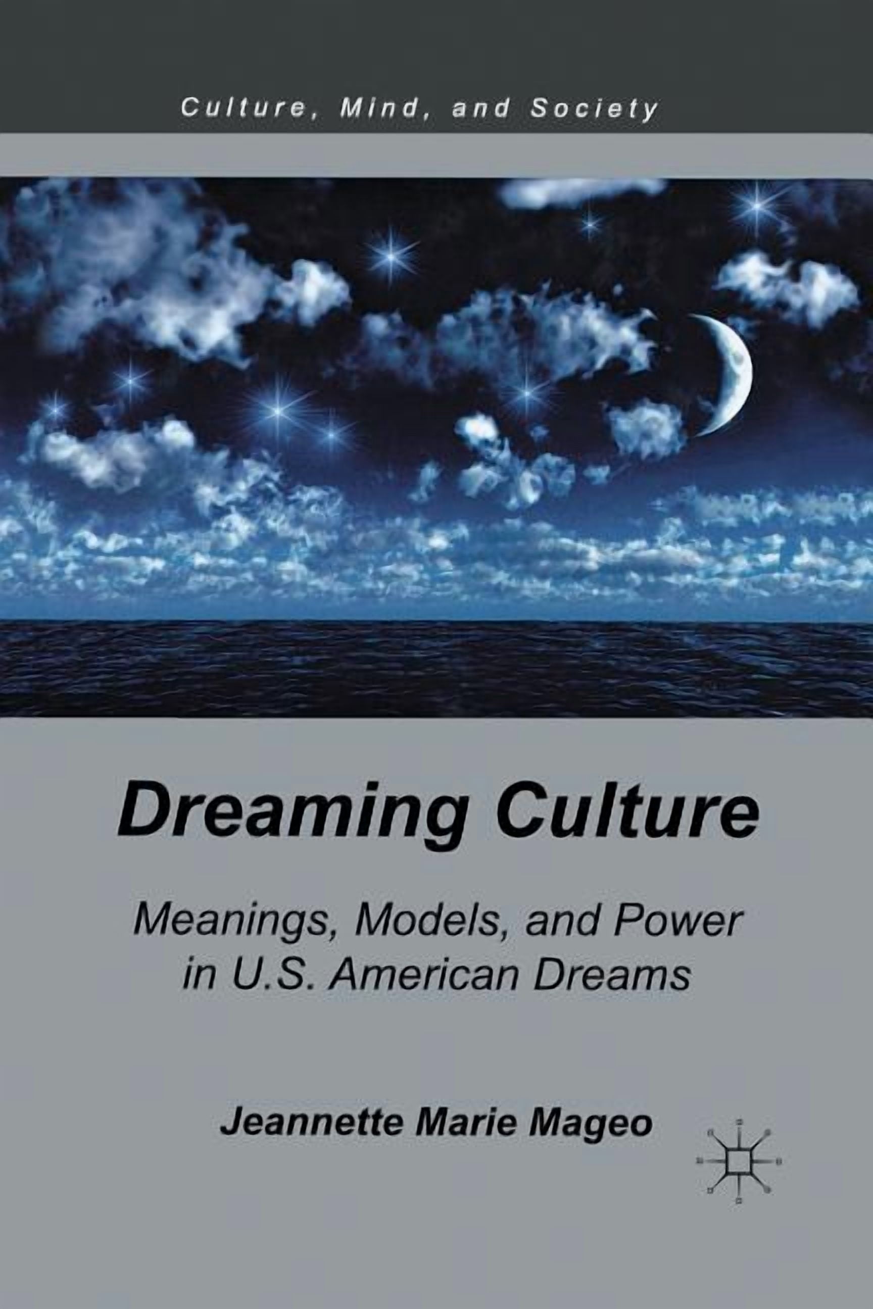 Culture, Mind, and Society Dreaming Culture: Meanings, Models, and ...