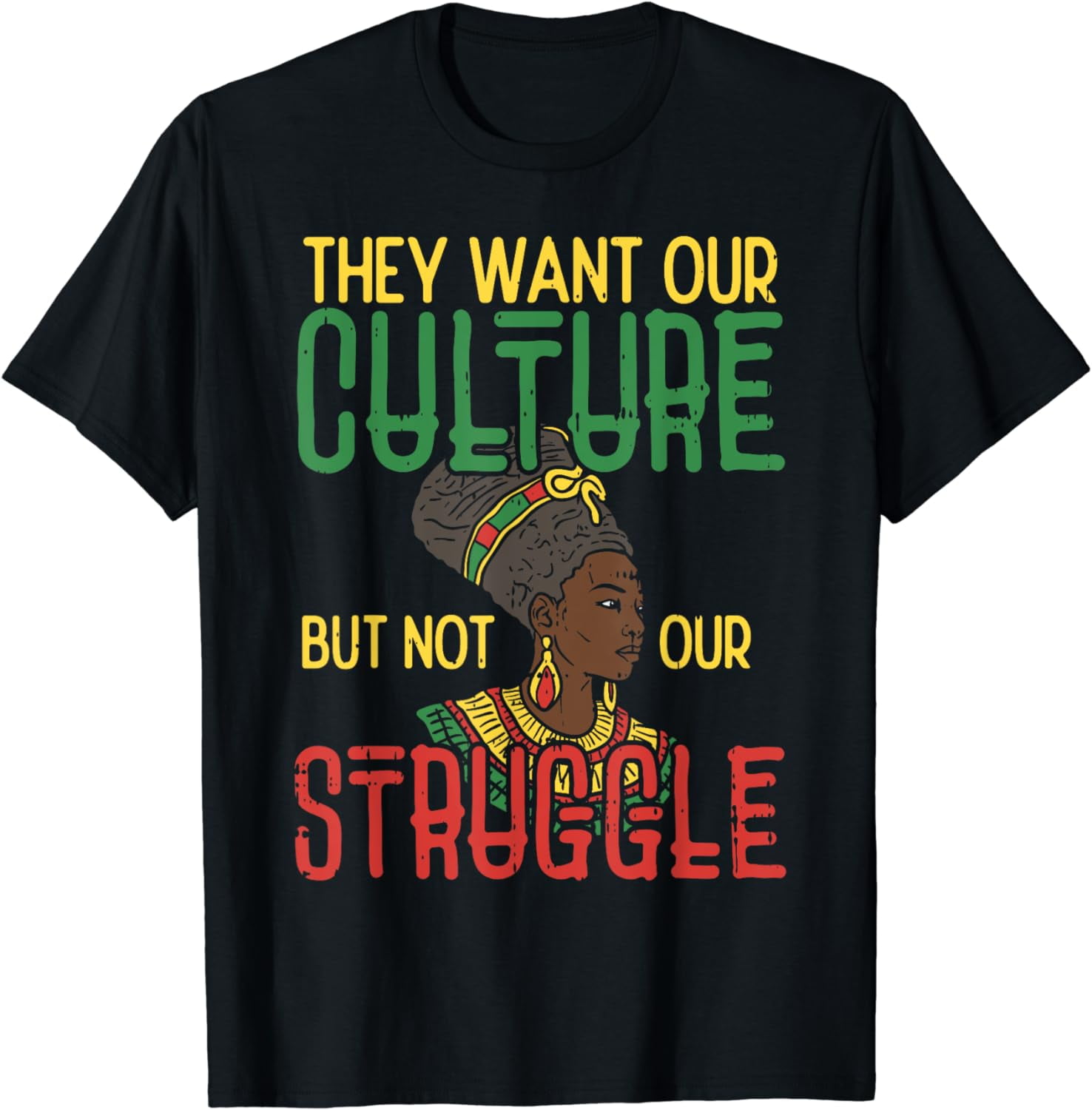 Culture Not Struggle African Woman Black History Pride Gift T-Shirt ...