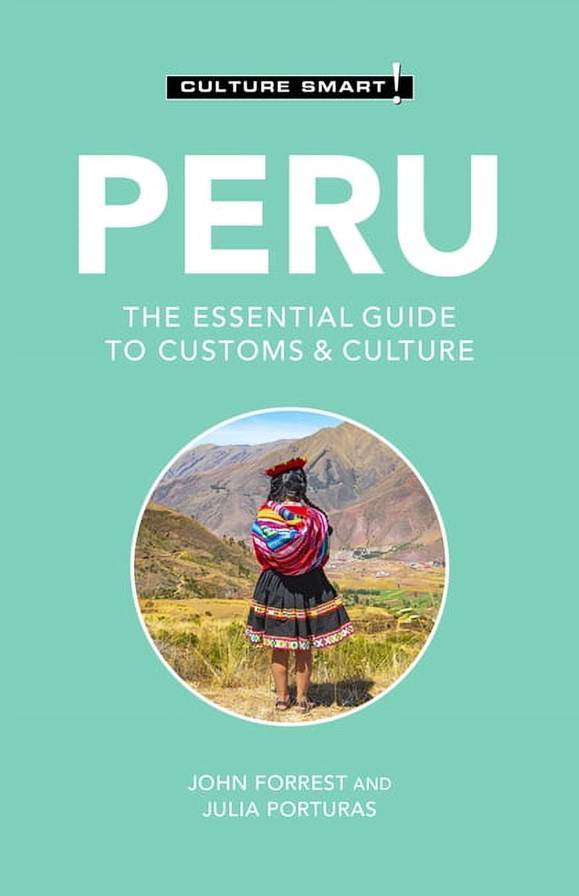 Culture Smart! The Essential Guide to Cu Peru - Culture Smart!: The ...