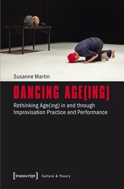 Pre-Owned Culture & Theory: Dancing Age(ing): Rethinking Age(ing) in and Through Improvisation ...