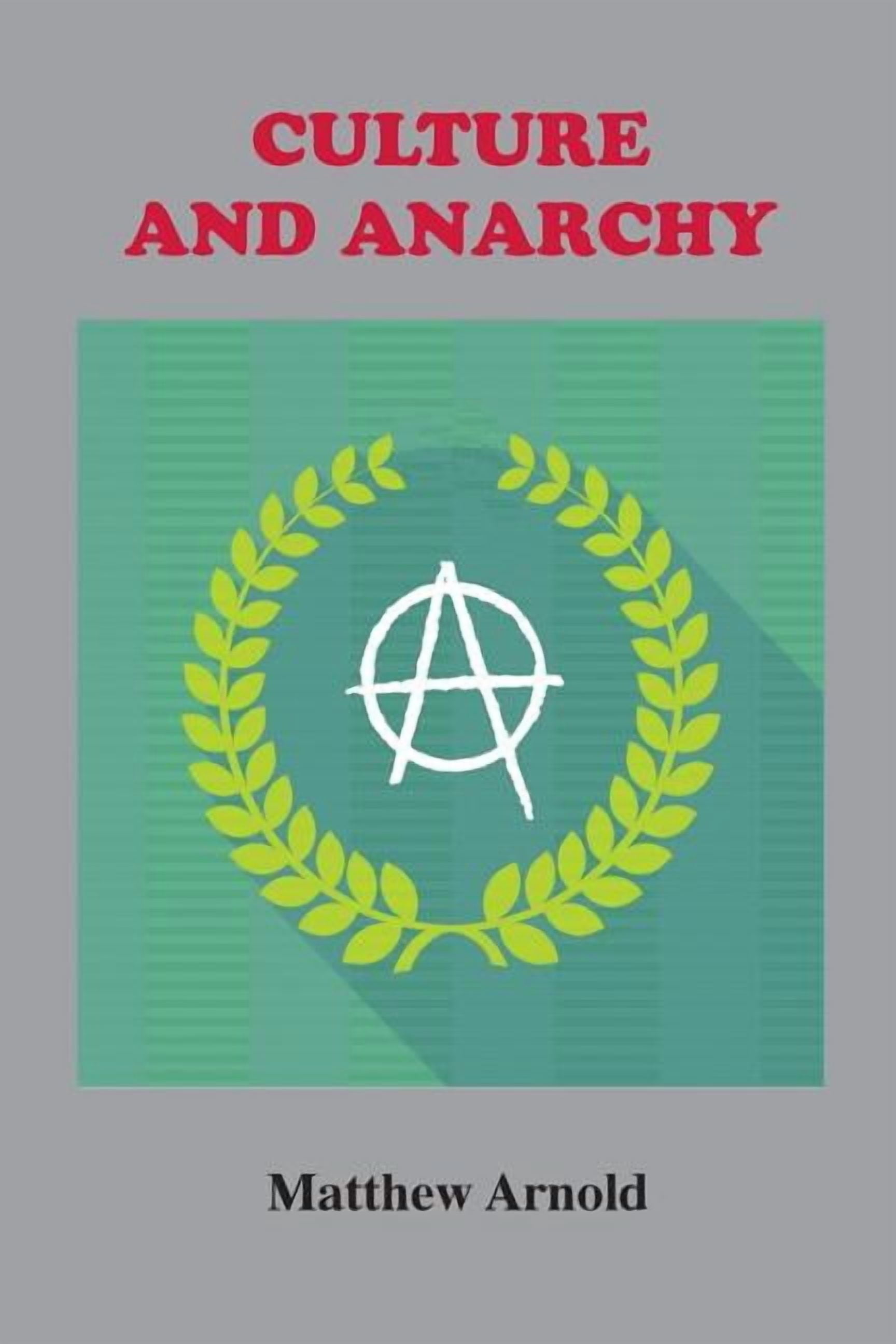 Culture and Anarchy: An Essay in Political and Social Criticism ...