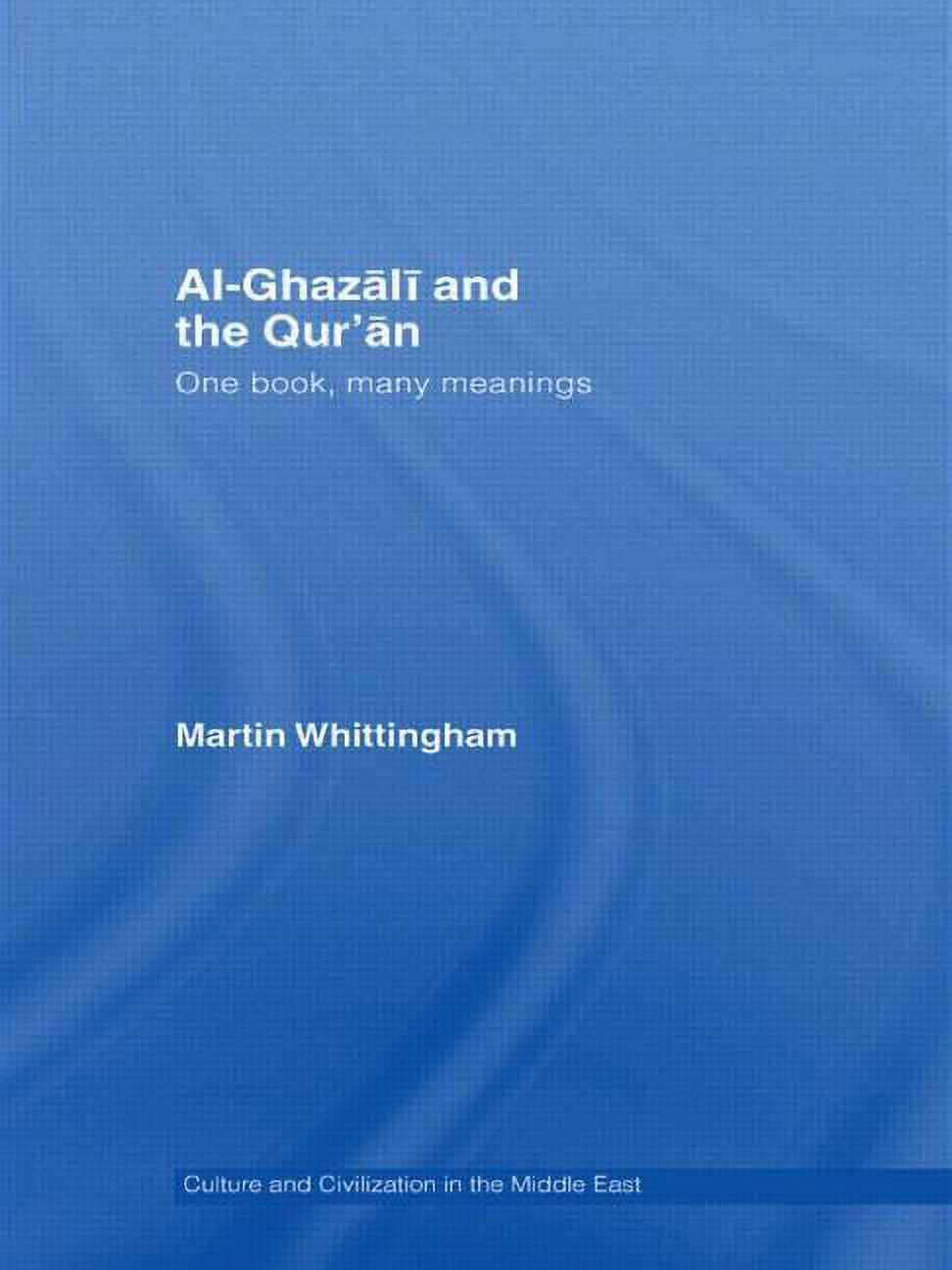 Culture and Civilization in the Middle E Al-Ghazali and the Qur'an: One ...