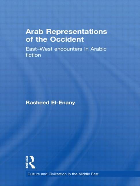 Culture and Civilization in the Middle E Arab Representations of the ...
