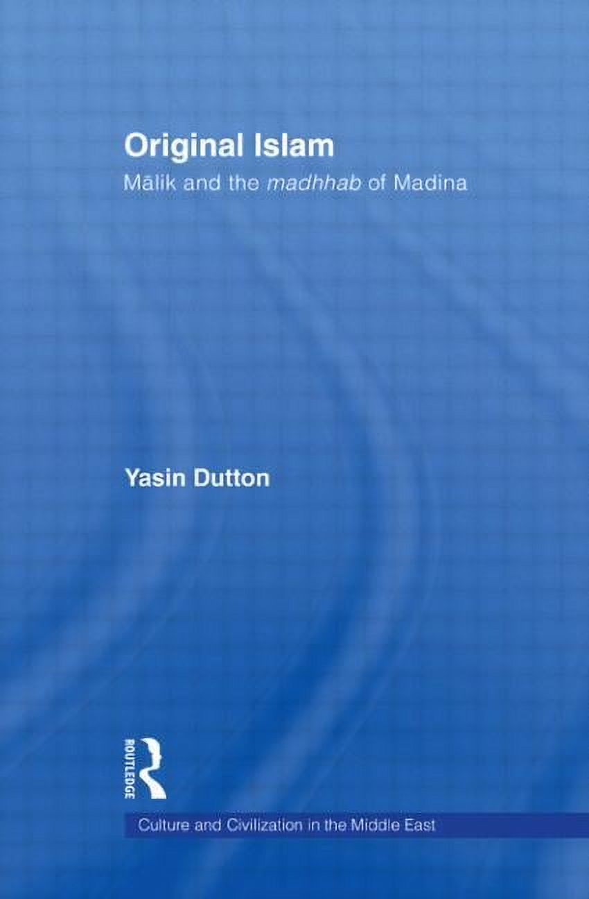 Culture and Civilization in the Middle E Original Islam: Malik and the ...