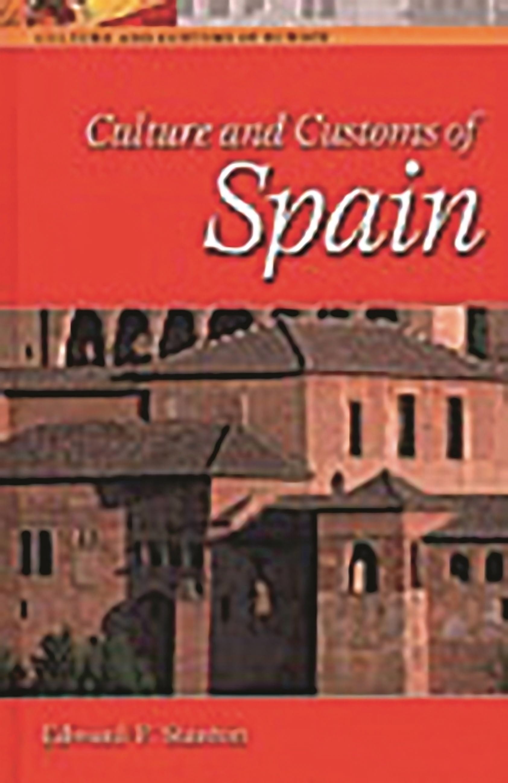 Culture and Customs of Europe Culture and Customs of Spain, (Hardcover ...