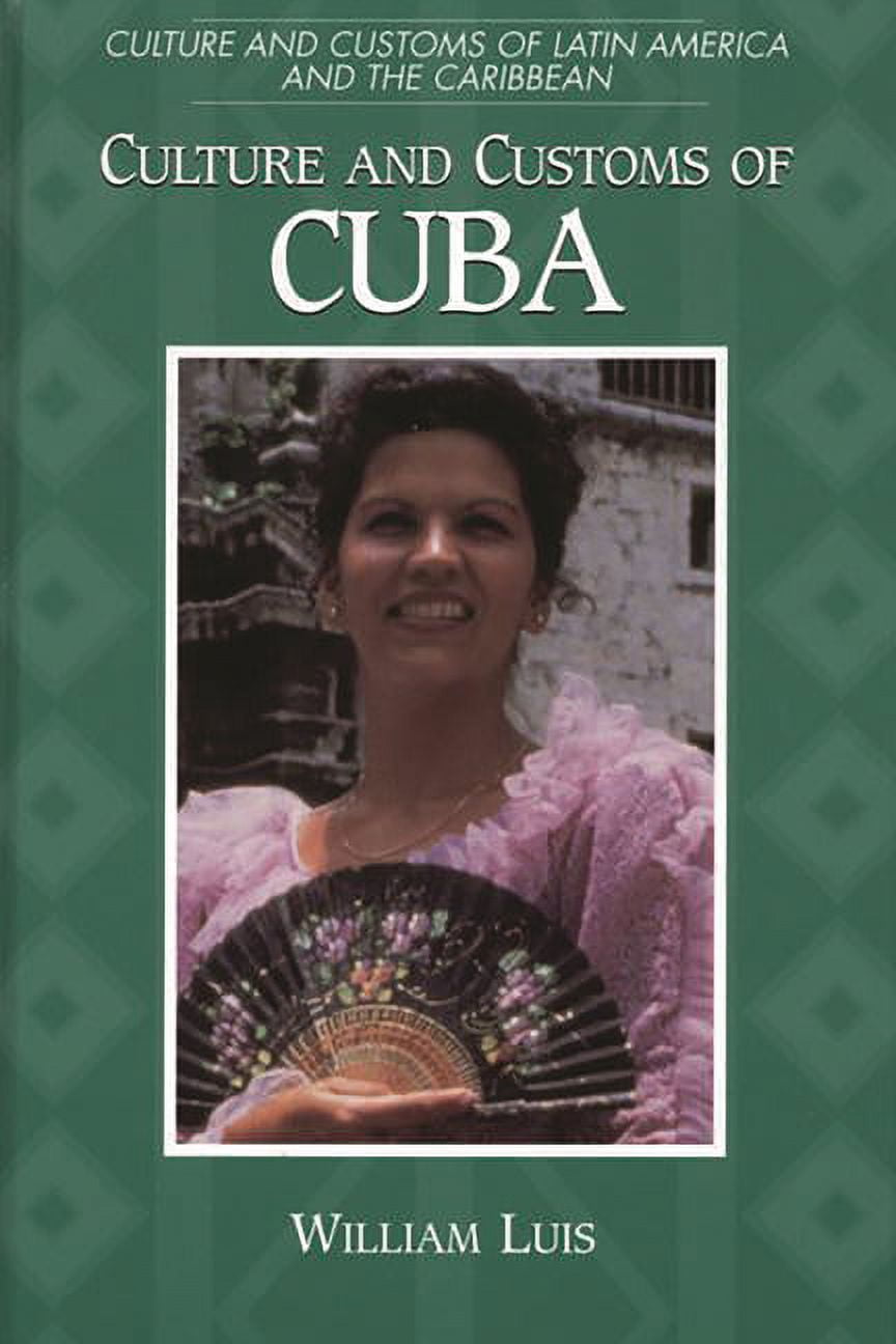 Culture and Customs of Latin America and Culture and Customs of Cuba ...